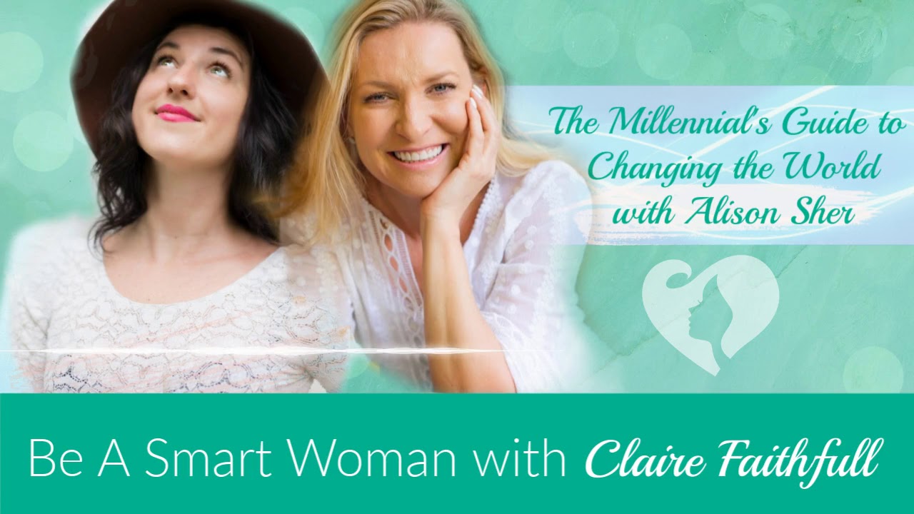 Be A Smart Woman - Special Guest - Alison Sher - The Millennial's Guide ...