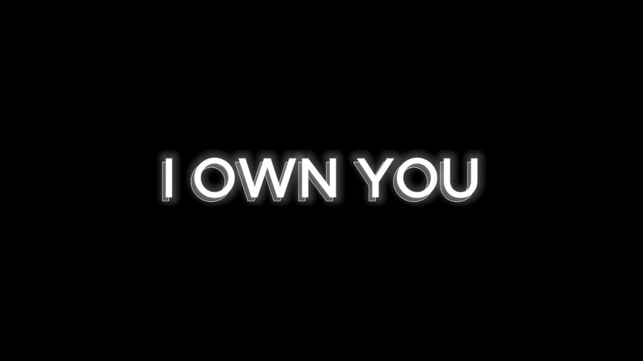 I OWN YOU - YouTube