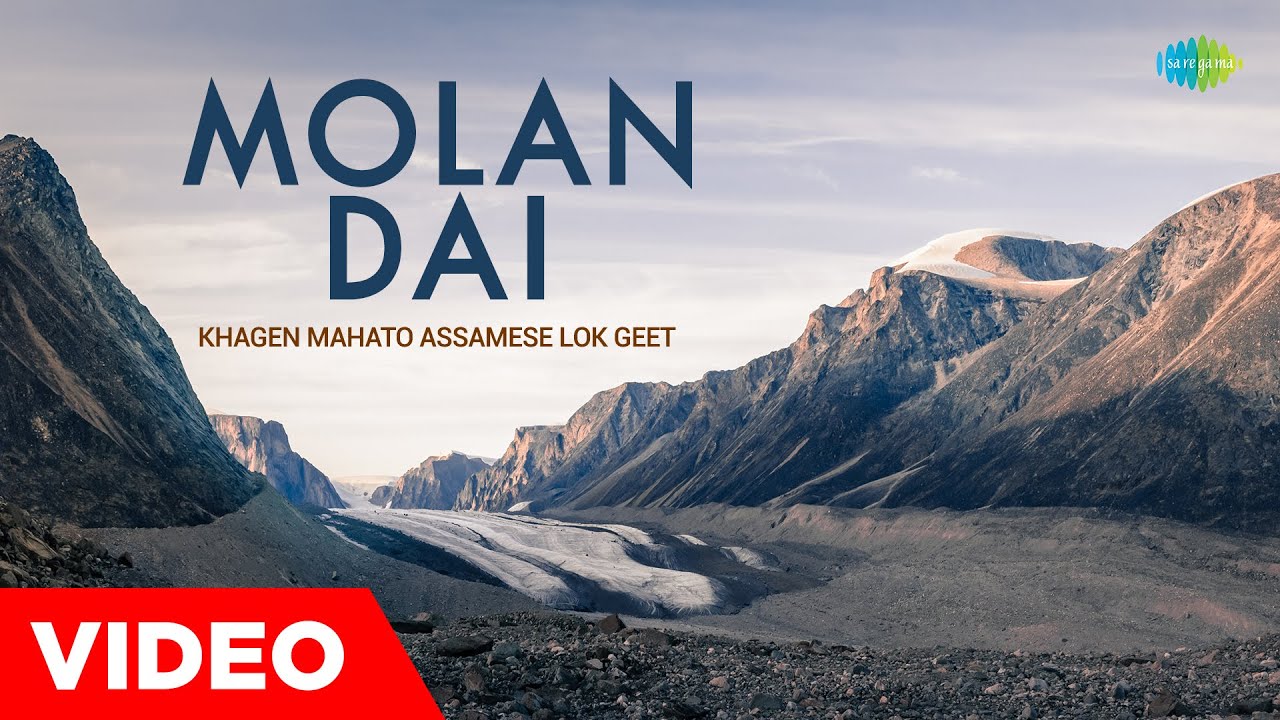 Molan Dai | Khagen Mahato Assamese Lok Geet | Assamese Songs 2022 ...