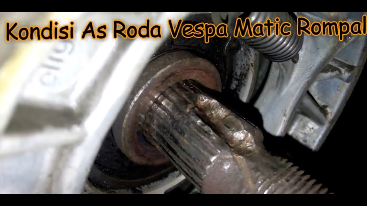 PENYEBAB AS RODA BELAKANG VESPA MATIC ROMPAL - YouTube