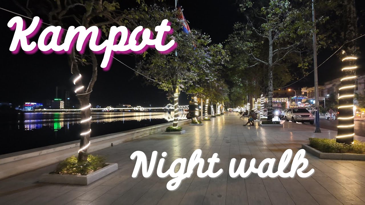 Kampot Night Walk - YouTube