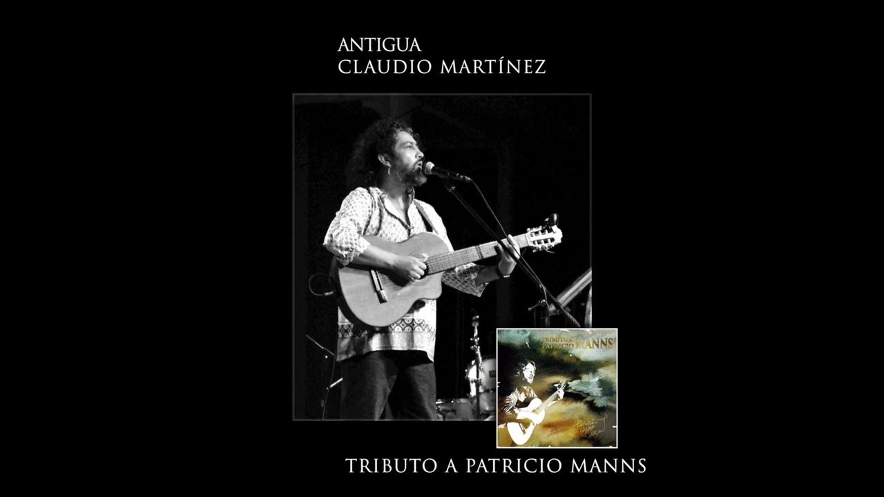Antigua/Claudio Martínez/Album Tributo A Patricio Manns (2023) - YouTube