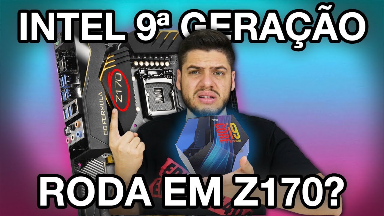 INTEL 8ª e 9ª Geração roda em Z170? i9 9900K 5.5 GHz? i7 8700K, i5 ...