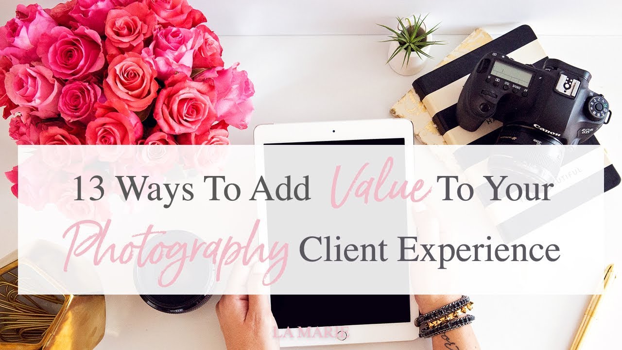 13 Ways To Add Value To Your Photography Client Experience - YouTube