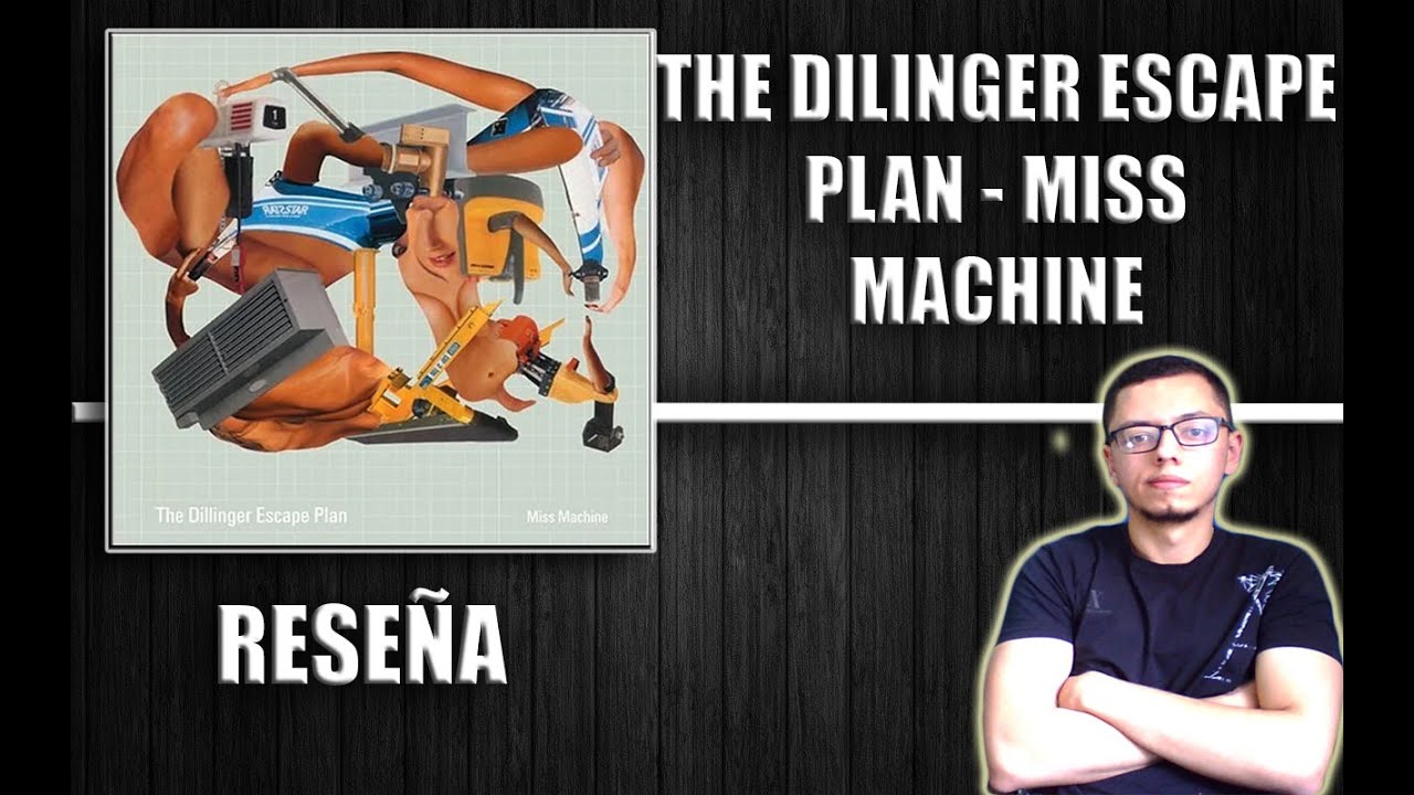 THE DILLINGER ESCAPE PLAN - Miss Machine (Reseña) - YouTube