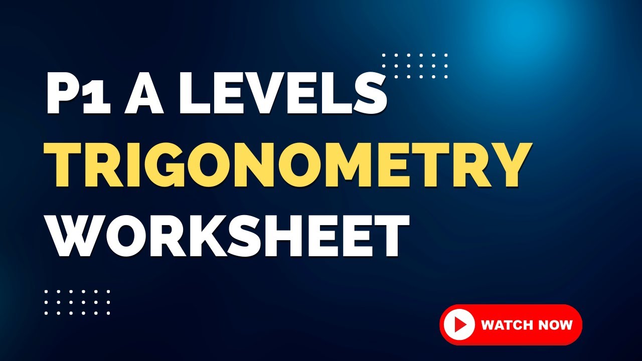 P1 | A LEVELS 9709 | TRIGONOMETRY WORKSHEET - YouTube