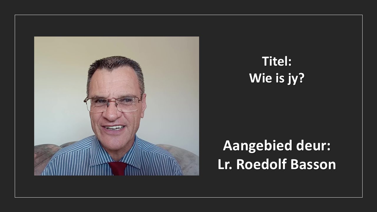 25 Jan 2025: 18h00 - Lr. Roedolf Basson - Wie is jy? - Sabbatsluiting ...