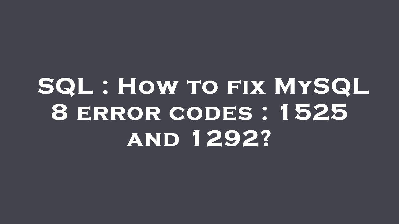 SQL How To Fix MySQL 8 Error Codes 1525 And 1292 YouTube sql-how-to-fix-mysql-8-error-codes-1525-and-1292-youtube