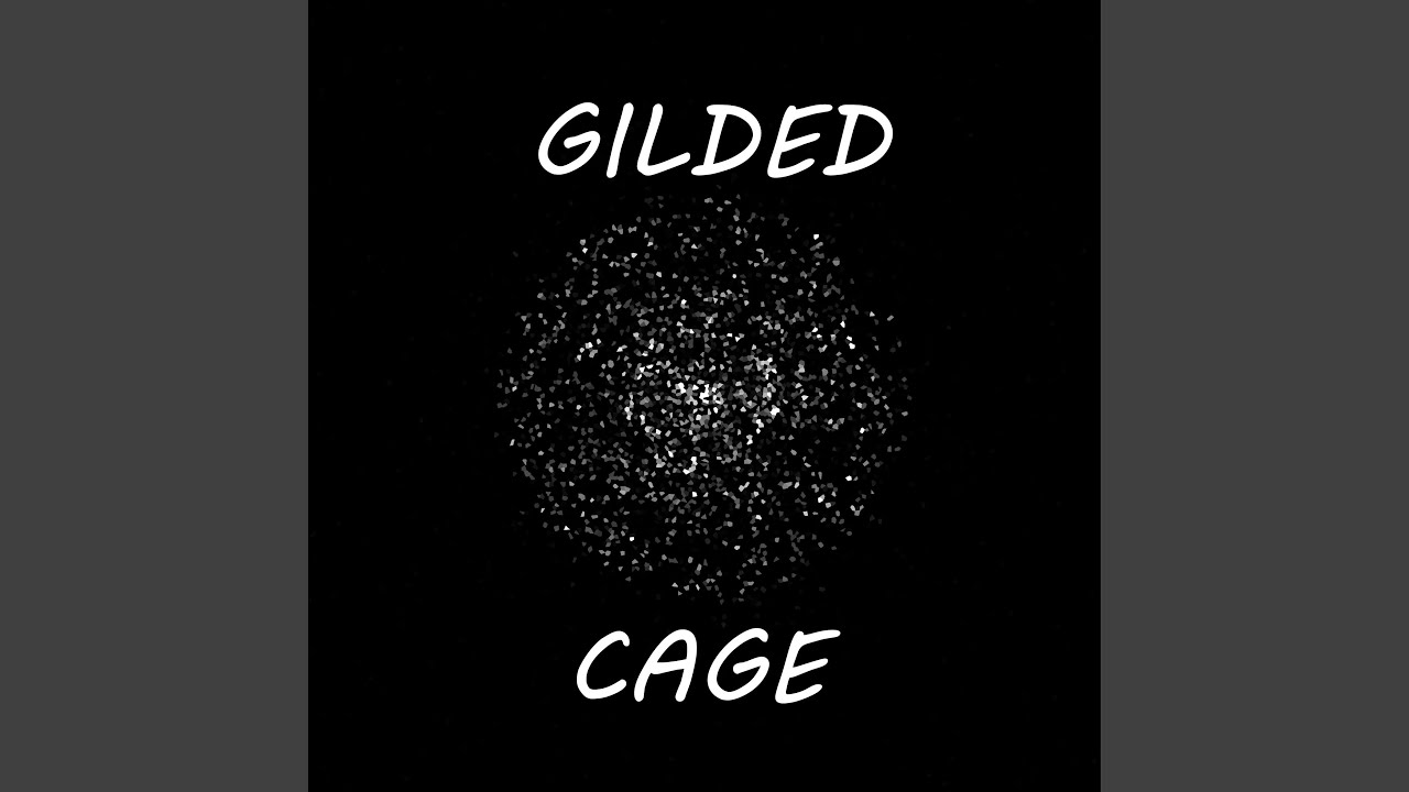 What Does A Gilded Cage Is Still A Cage Mean at Alexandra Duigan blog
