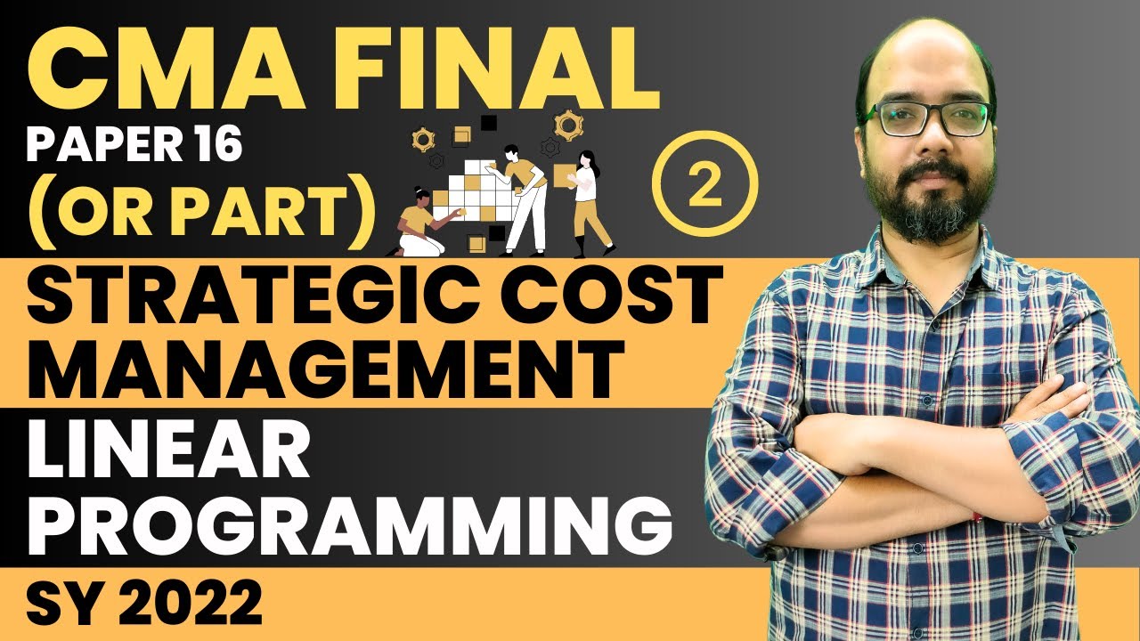 PN 16 SCM ( OR PART ) II LINEAR PROGRAMMING 2 II CMA FINAL SY 22 || - YouTube