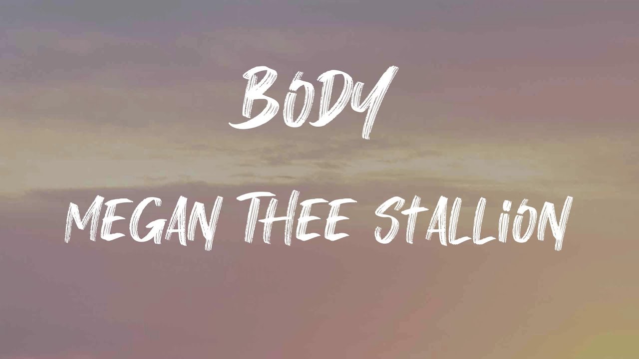 Megan Thee Stallion - Body (Lyrics) | Body-ody-ody-ody-ody-ody-ody-ody ...