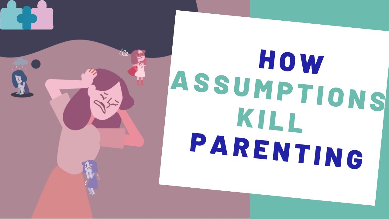 How Assumptions Kill Parenting - YouTube