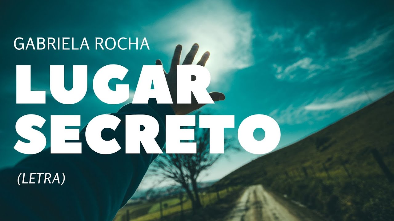 Lugar Secreto - Gabriela Rocha (Letra) - YouTube