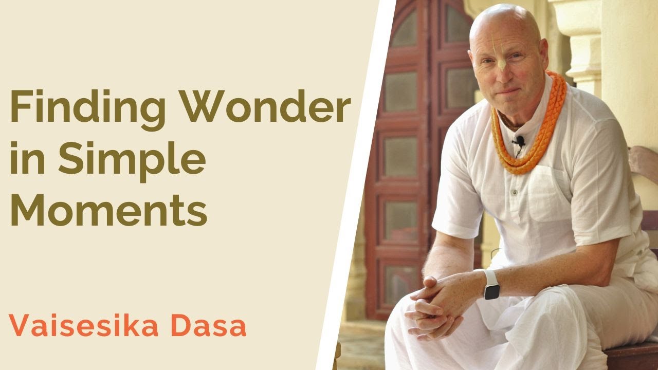 Finding Wonders In Simple Moments by Vaisesika Dasa - YouTube