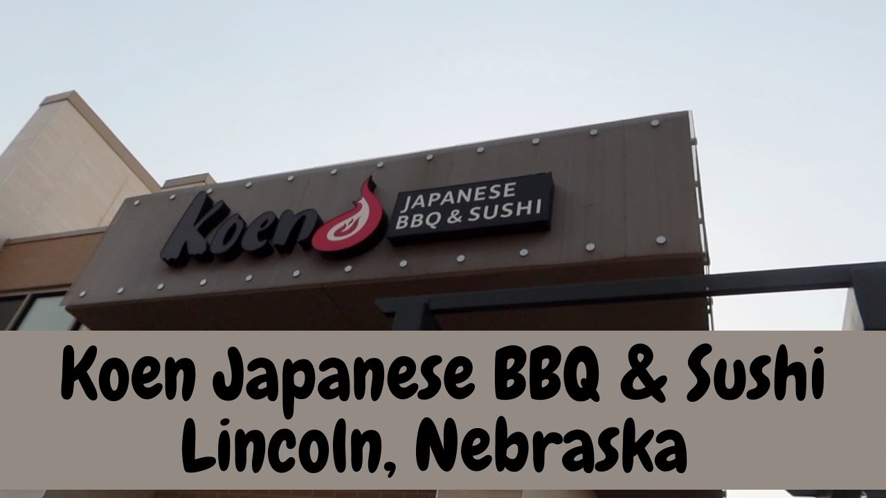 We Go To Koen Japanese BBQ and Sushi | Lincoln Nebraska - YouTube