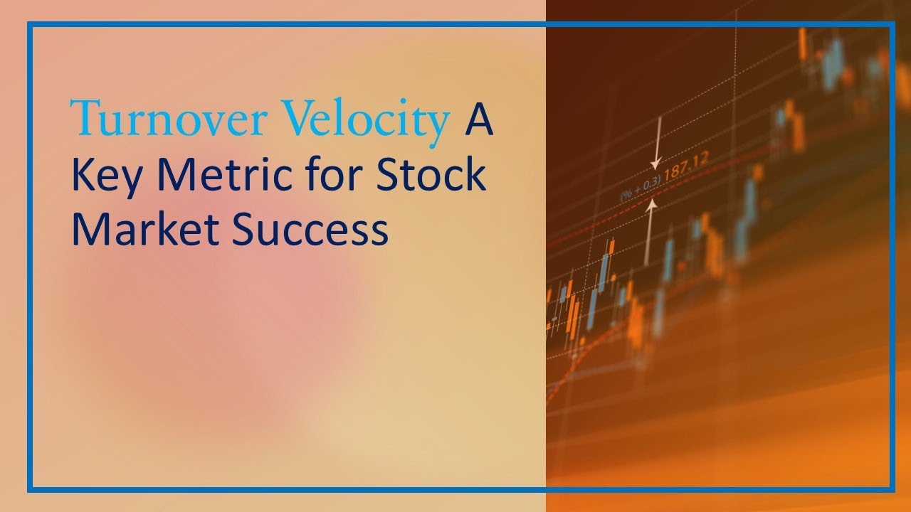 Decoding Turnover Velocity: A Key Metric for Stock Market Success ...