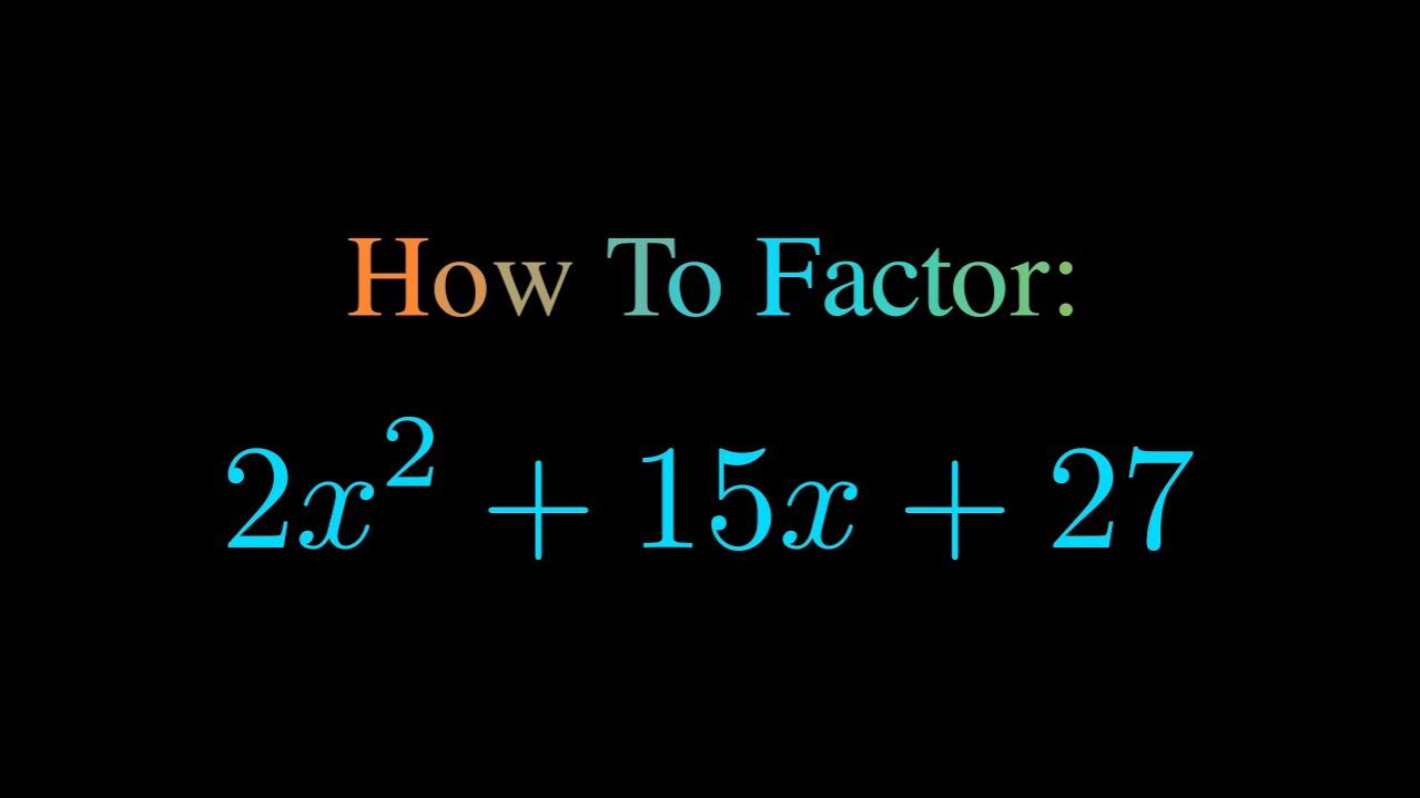 Factor 2x 2 15x 27 YouTube factor-2x-2-15x-27-youtube