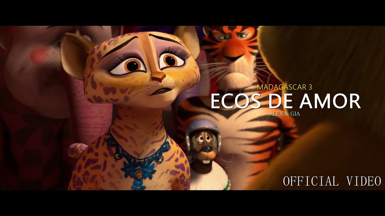 Madagascar 3 - Alex y Gia [Ecos de Amor] Official Video - YouTube