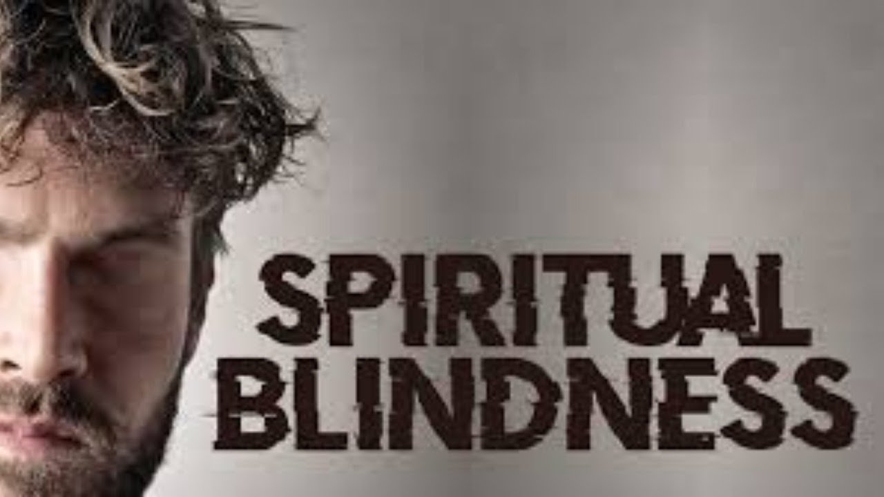 'Spiritual blindness" - YouTube