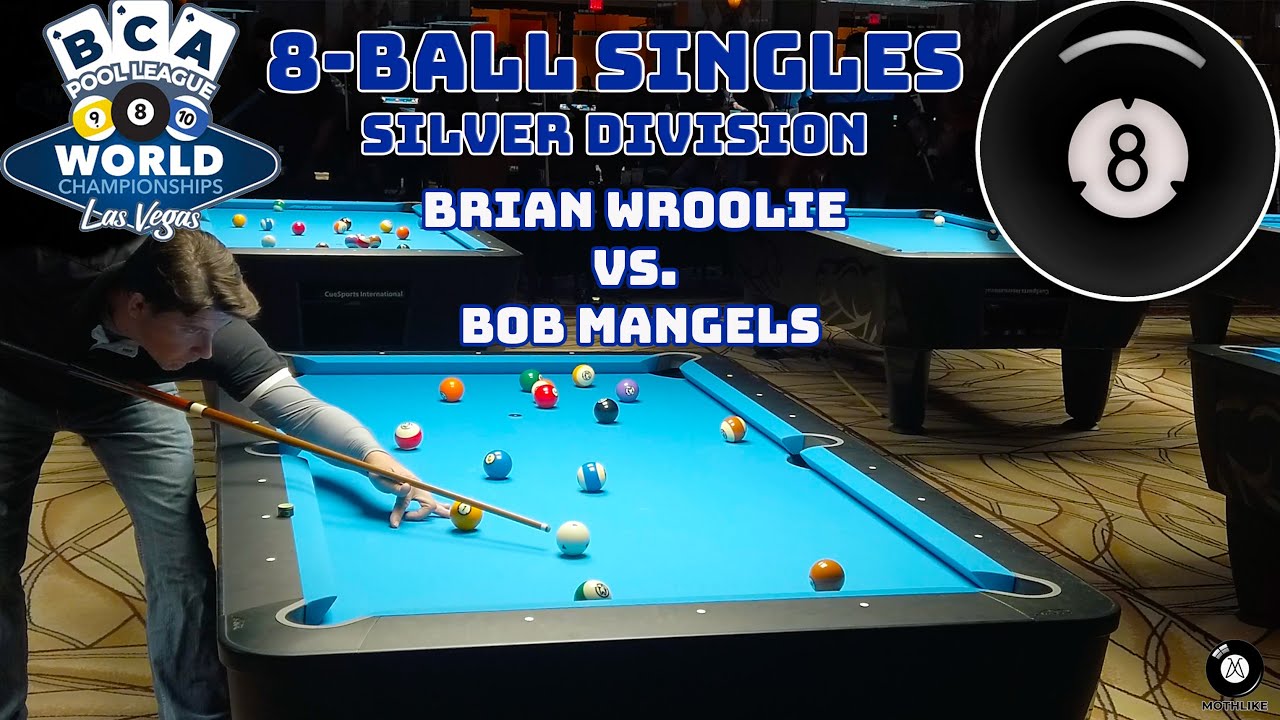 Brian Wroolie v Bob Mangels, 8-Ball (Silver) BCA Pool League World ...