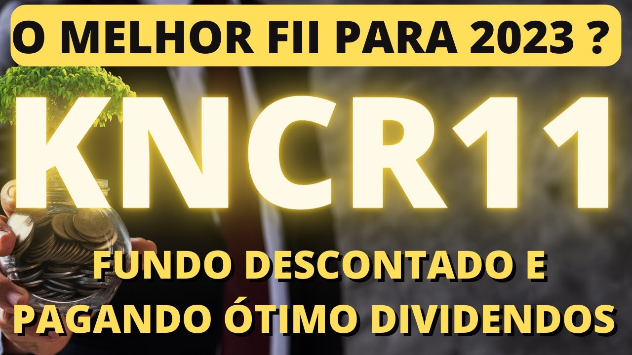 KNCR11 FUNDO IMOBILIÁRIO PARA INVESTIR EM 2023 / FII para 2023 #kncr11 ...