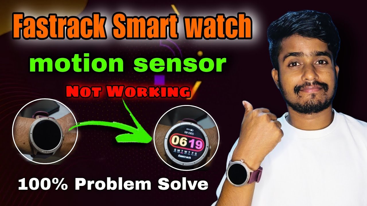 Fastrack Smartwatch Motion Sensor Not Working? Raise to Wake Problem ...