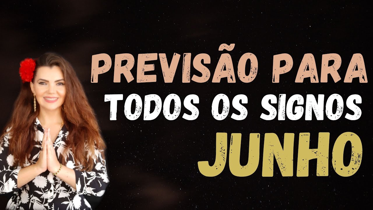 COMO SER SEU M S DE JUNHO SAIBA TUDO CONFORME SEU SIGNO PREVIS O DE