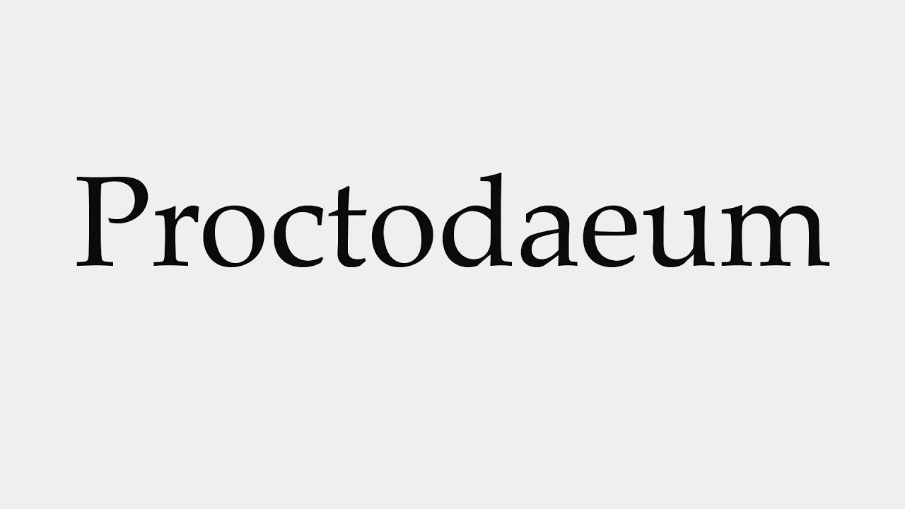 How to Pronounce Proctodaeum - YouTube