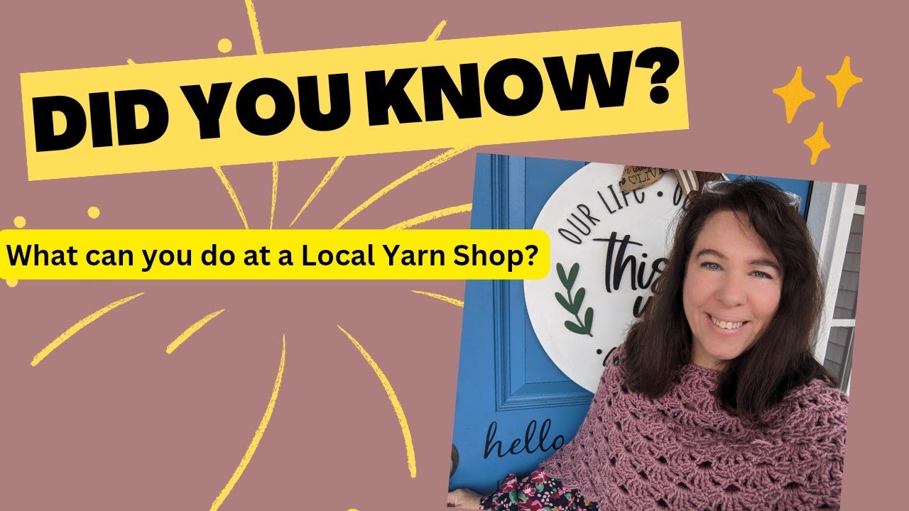Did you know? What is a local yarn shop all about? - YouTube