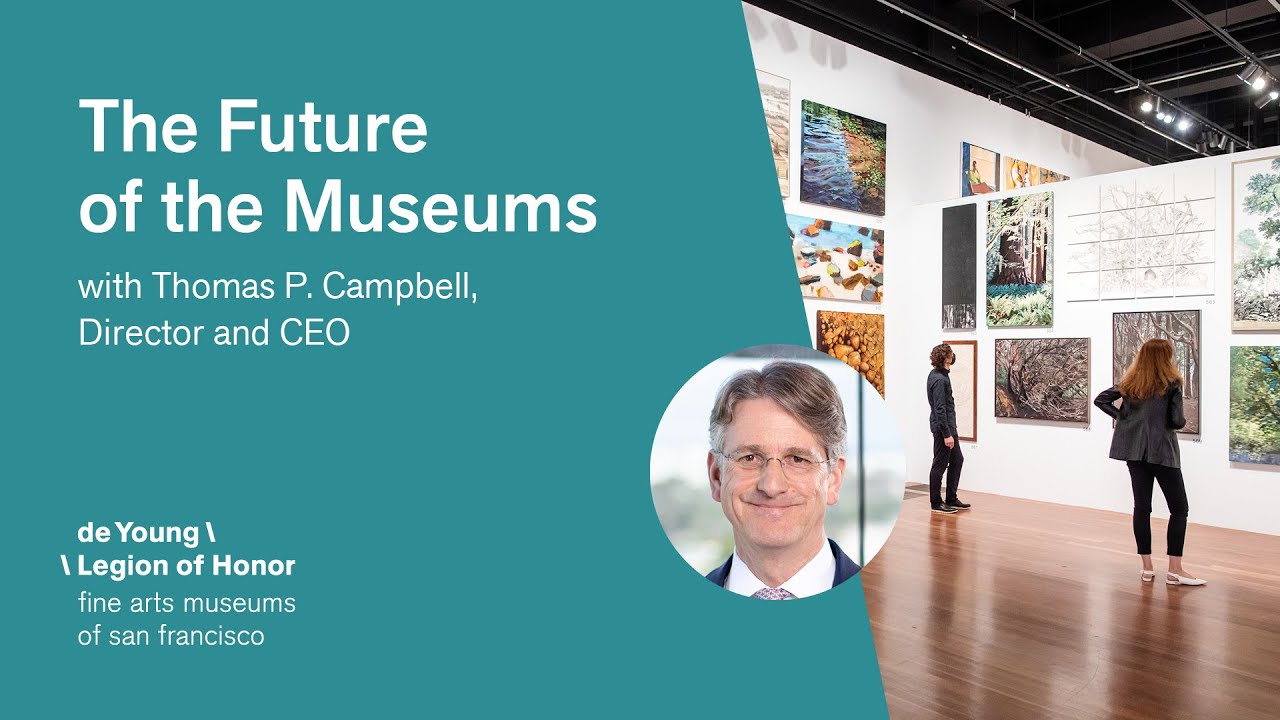 The Future of the Museums with Thomas P. Campbell, Director and CEO ...