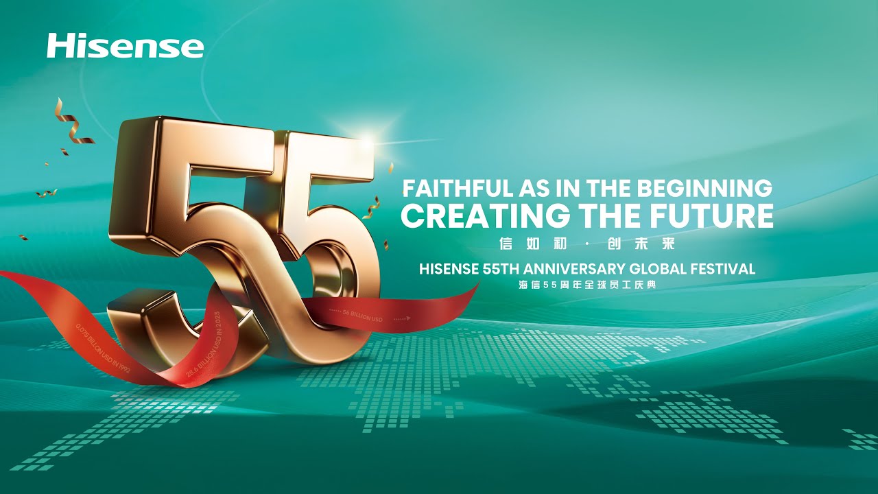 Hisense 55th Anniversary 🎉 Faithful as in the beginning. Creating the ...