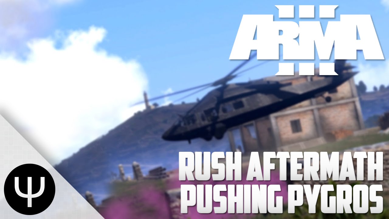 ARMA 3: Rush Aftermath — Pushing Pygros! - YouTube