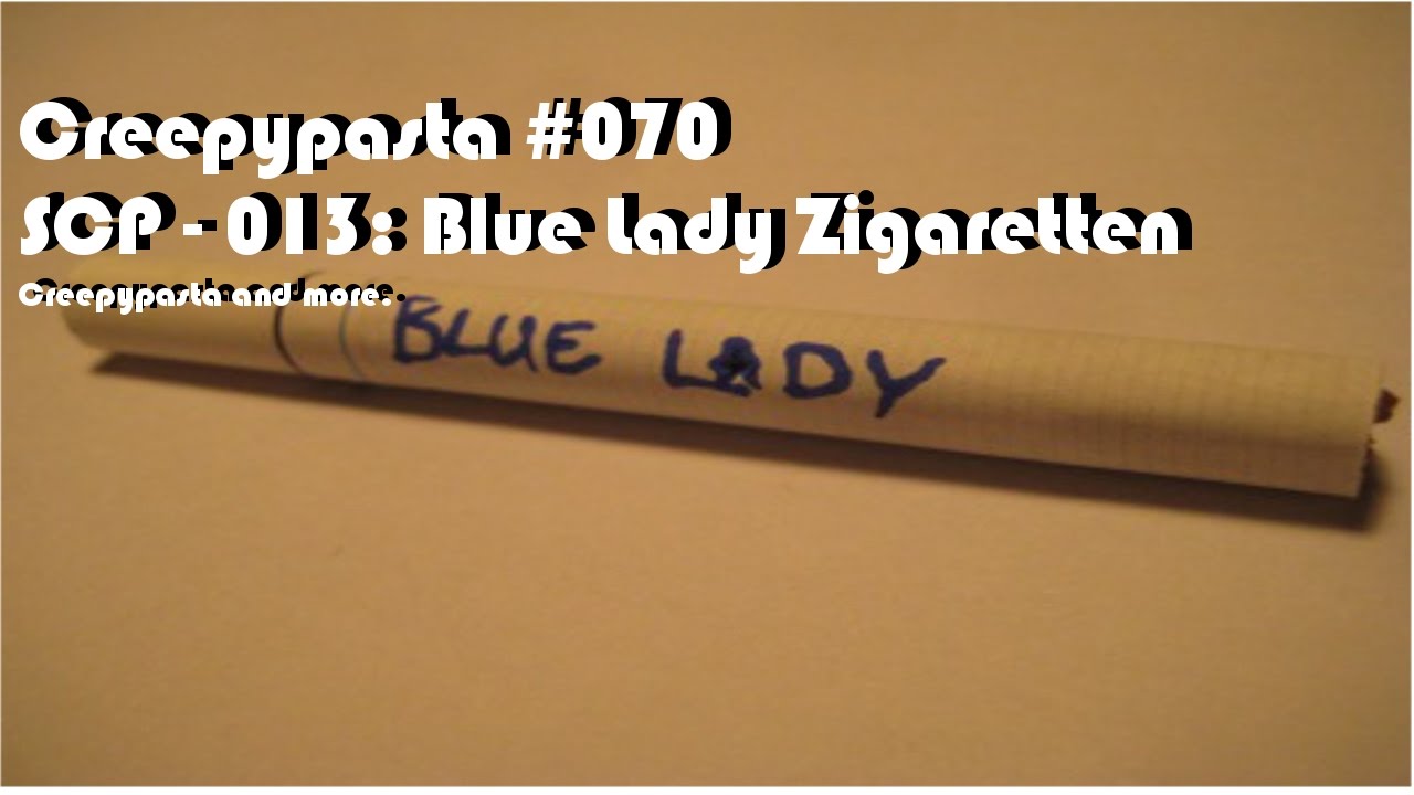 Creepypasta #070 - SCP 013: Blue Lady Zigaretten [German] | Kairi - YouTube