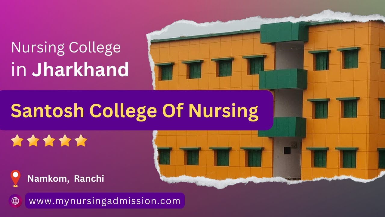 Santosh College Of Nursing - Ranchi | Nursing Colleges in Jharkhand ...