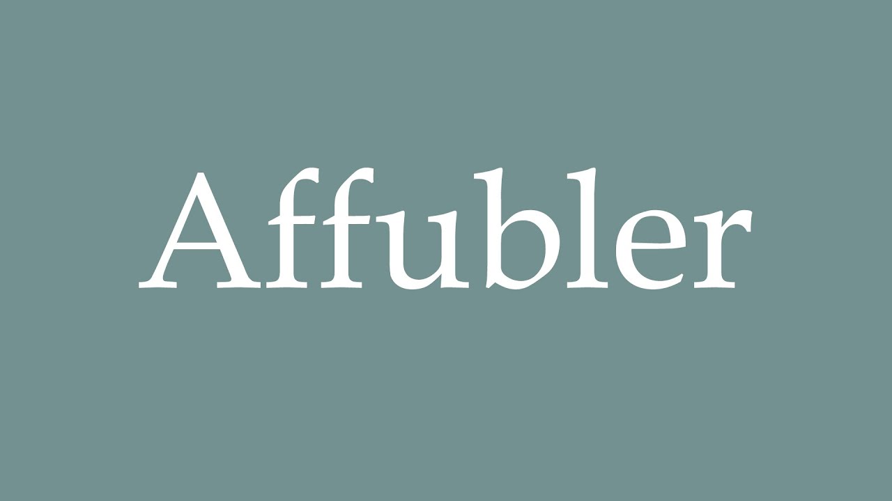 How to Pronounce ''Affubler'' Correctly in French - YouTube