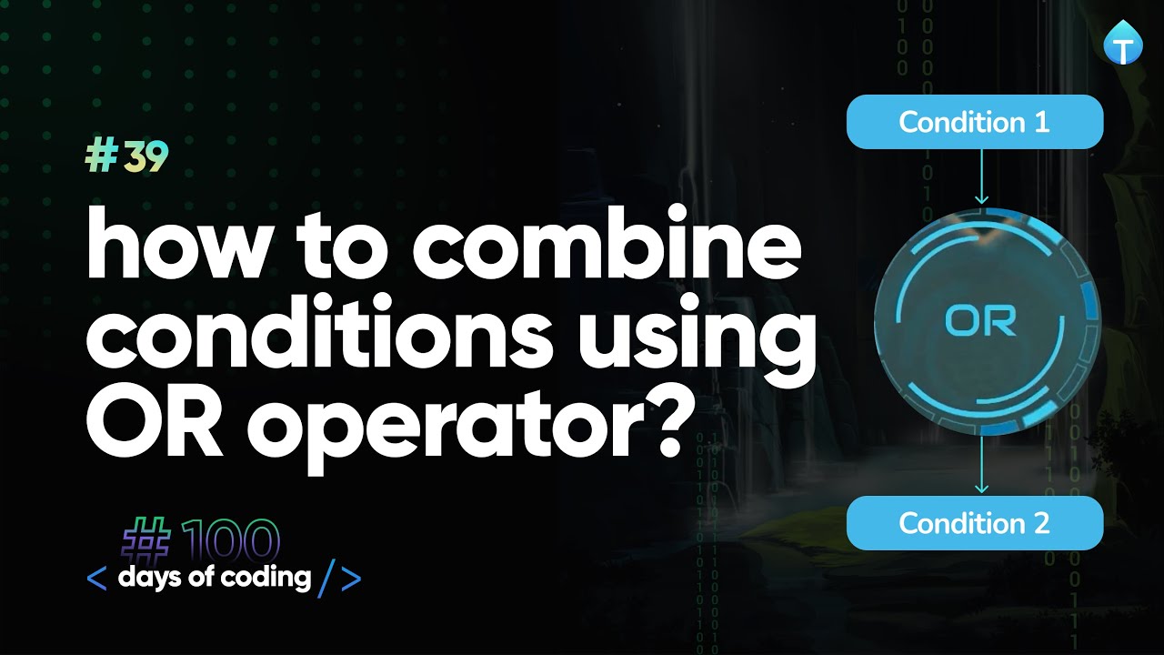How To Combine Conditions Using Or Operator Tekie Byte 39 Youtube 2980