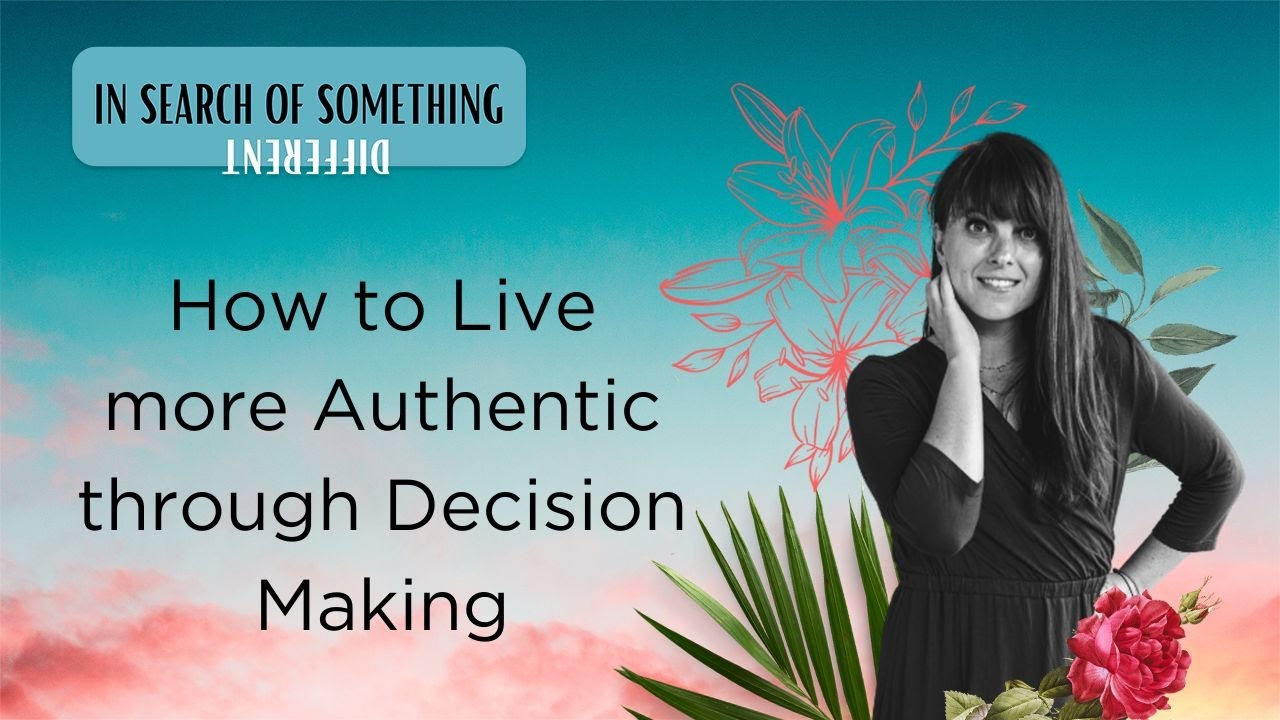 How to Live more Authentic through Decision Making - Bori Vigh - YouTube