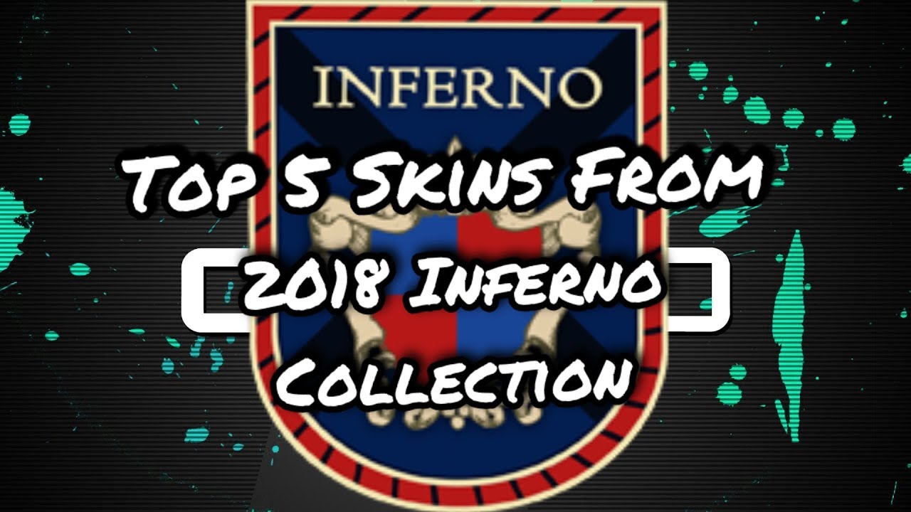 Top 5 Skins From 2018 Inferno Collection (CS:GO) - YouTube