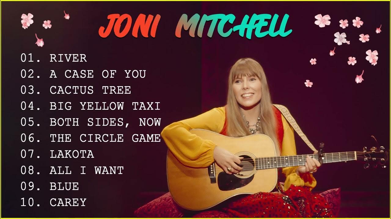 Joni Mitchell Greatest Hits Full Album The Best Of Joni Mitchell Youtube