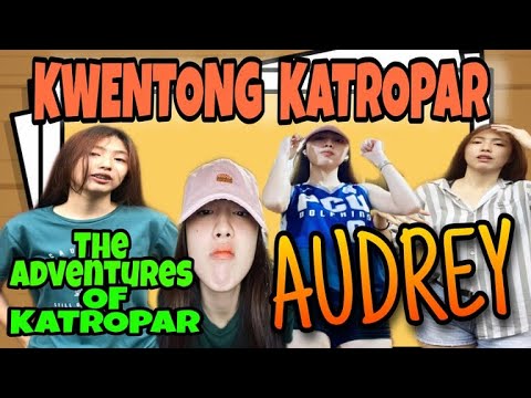 Kwentong Katropar: AUDREY DESPUES EP. 99 TheAdventuresOfKatropar - YouTube