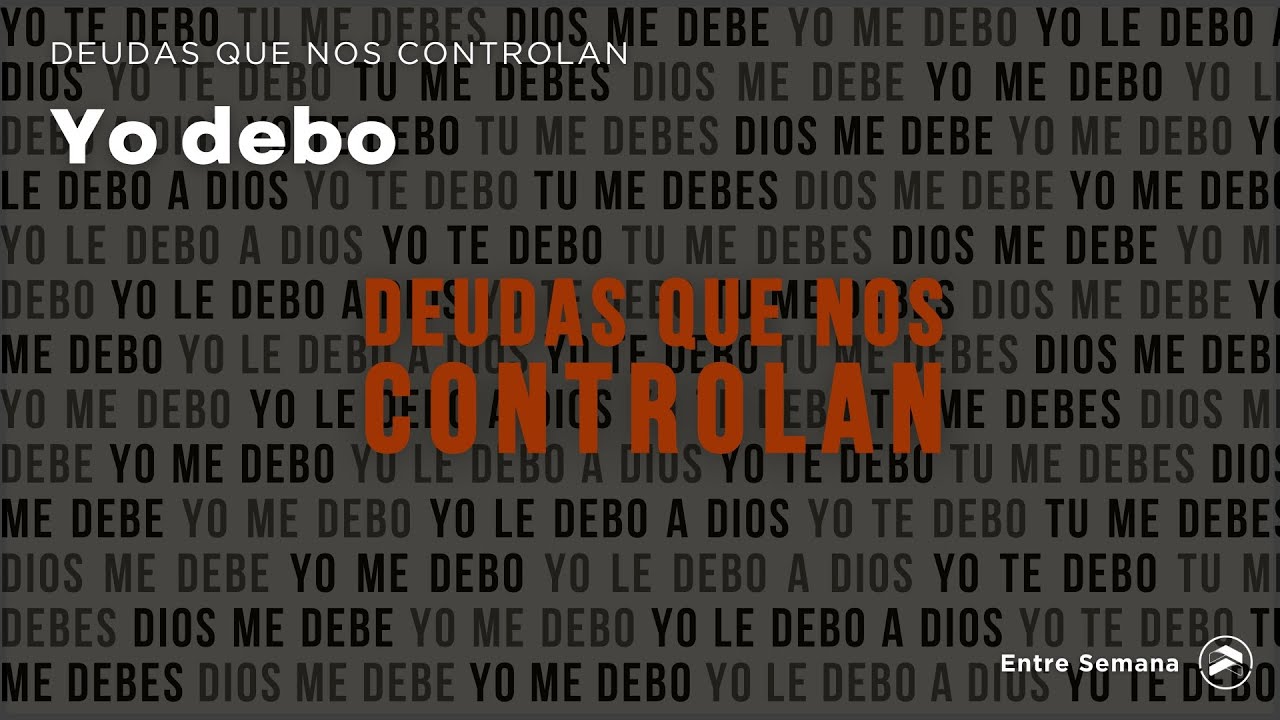 Deudas que nos controlan: "Yo debo" - YouTube
