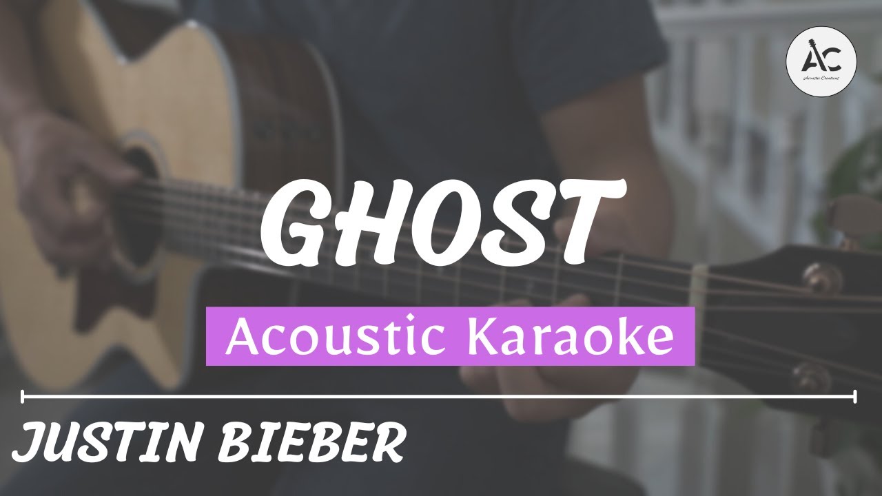 Ghost - Acoustic Karaoke (Justin Bieber) - YouTube