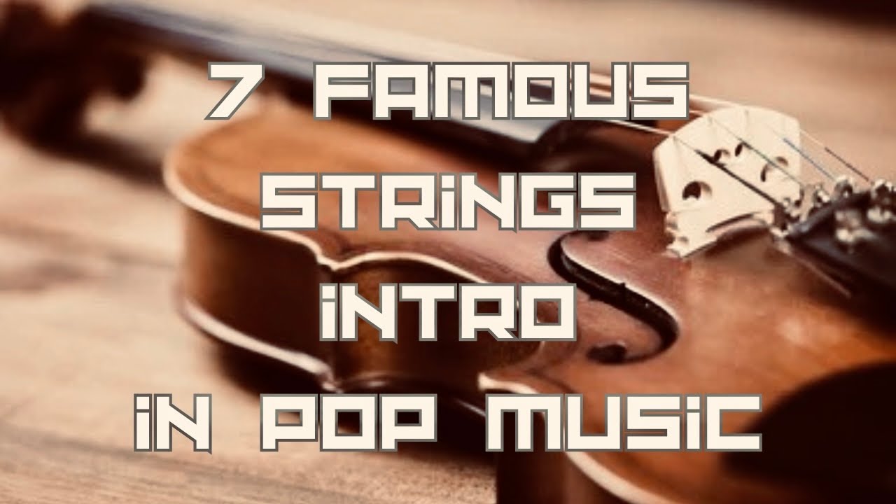 🎻 7 FAMOUS STRINGS INTRO IN POP MUSIC ! 🎻 - YouTube