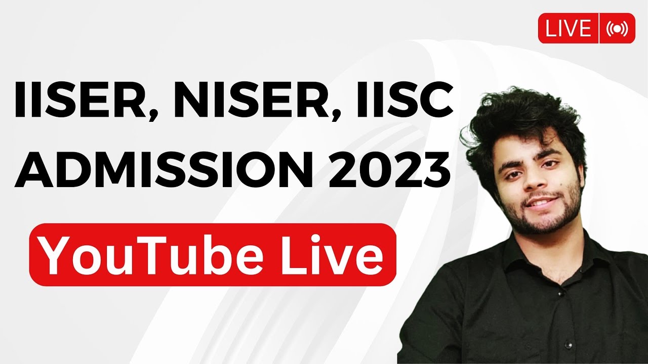 How to Prepare for IISER, NISER, IISc- IAT 2023, NEST 2023 - YouTube