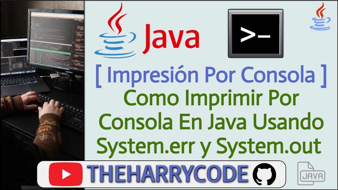 Curso Java | Como Imprimir Por Consola Usando System.err y System.out (Con Sus Diferencias) en ...