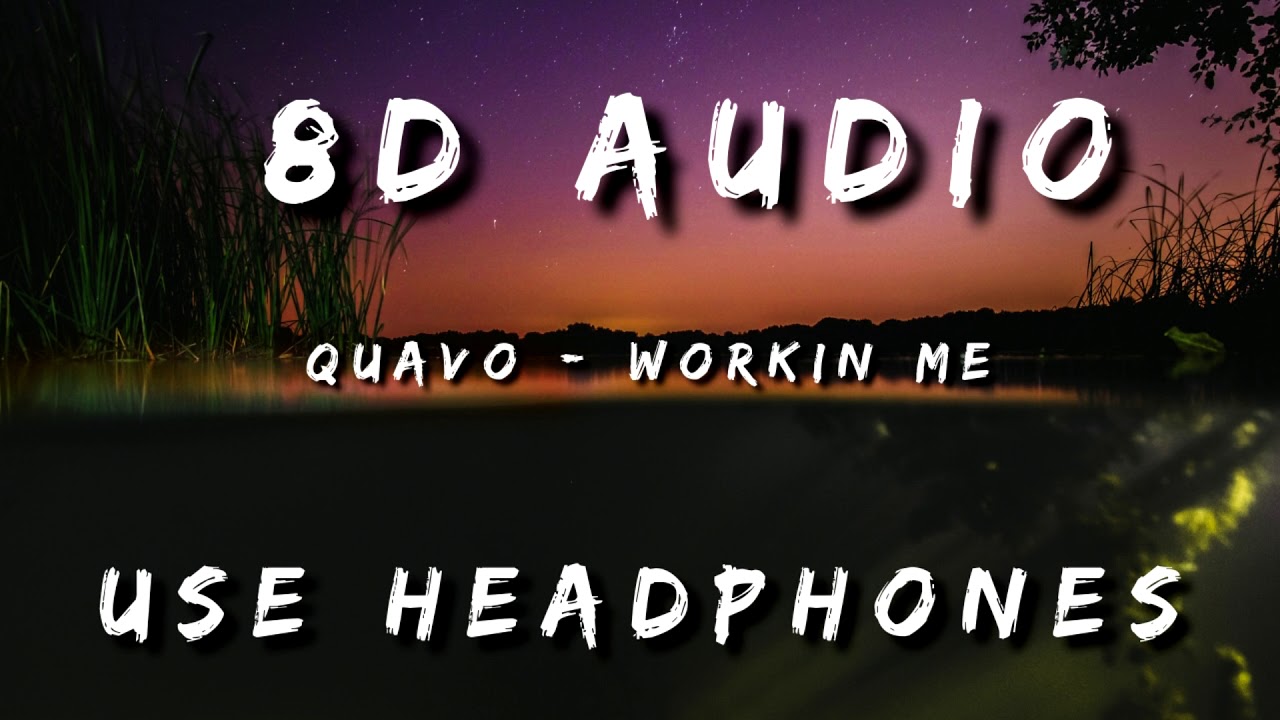 Quavo - Workin Me (8D/3D Audio) - YouTube