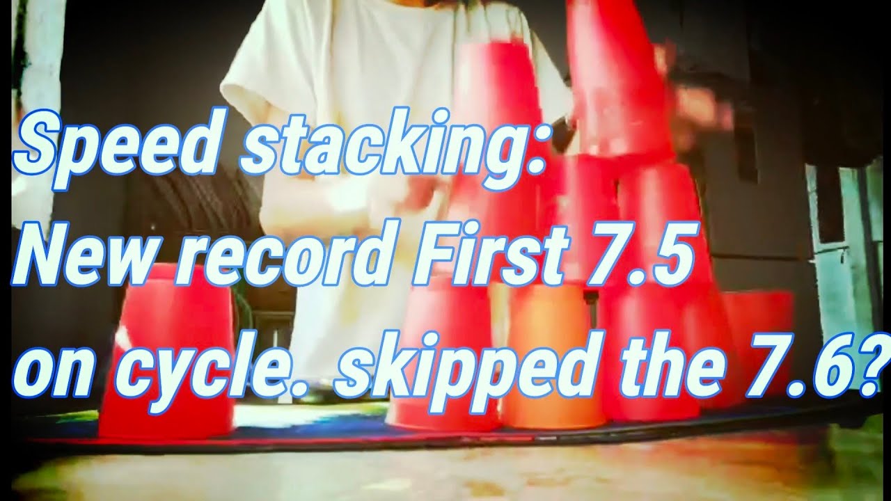 Speed stacking: New record first 7.5 on cycle. - YouTube