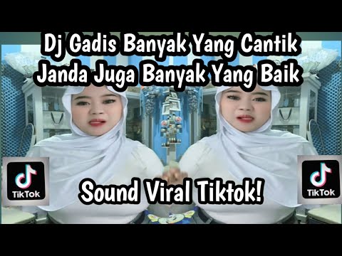 DJ GADIS BANYAK YANG CANTIK JANDA JUGGA BANYAK YANG BAIK SOUND VIRAL TERBARU NIE