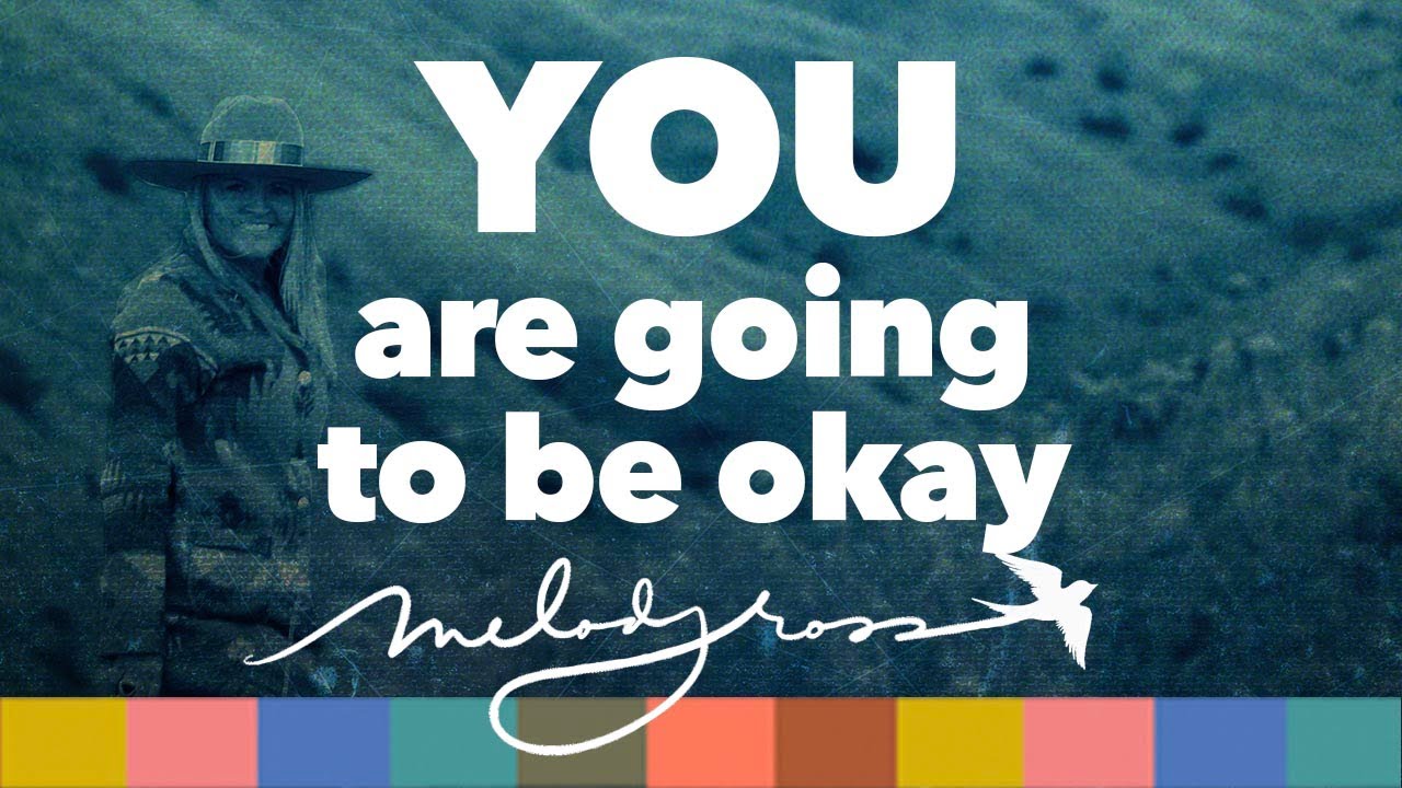 You Are Going To Be Okay - Read by Melody Ross - YouTube