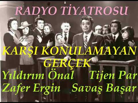 Karşı Konulamayan Gerçek (Radyo Tiyatrosu) Yıldırım Önal, Zafer Ergin, Savaş Başar - YouTube'ta İlk